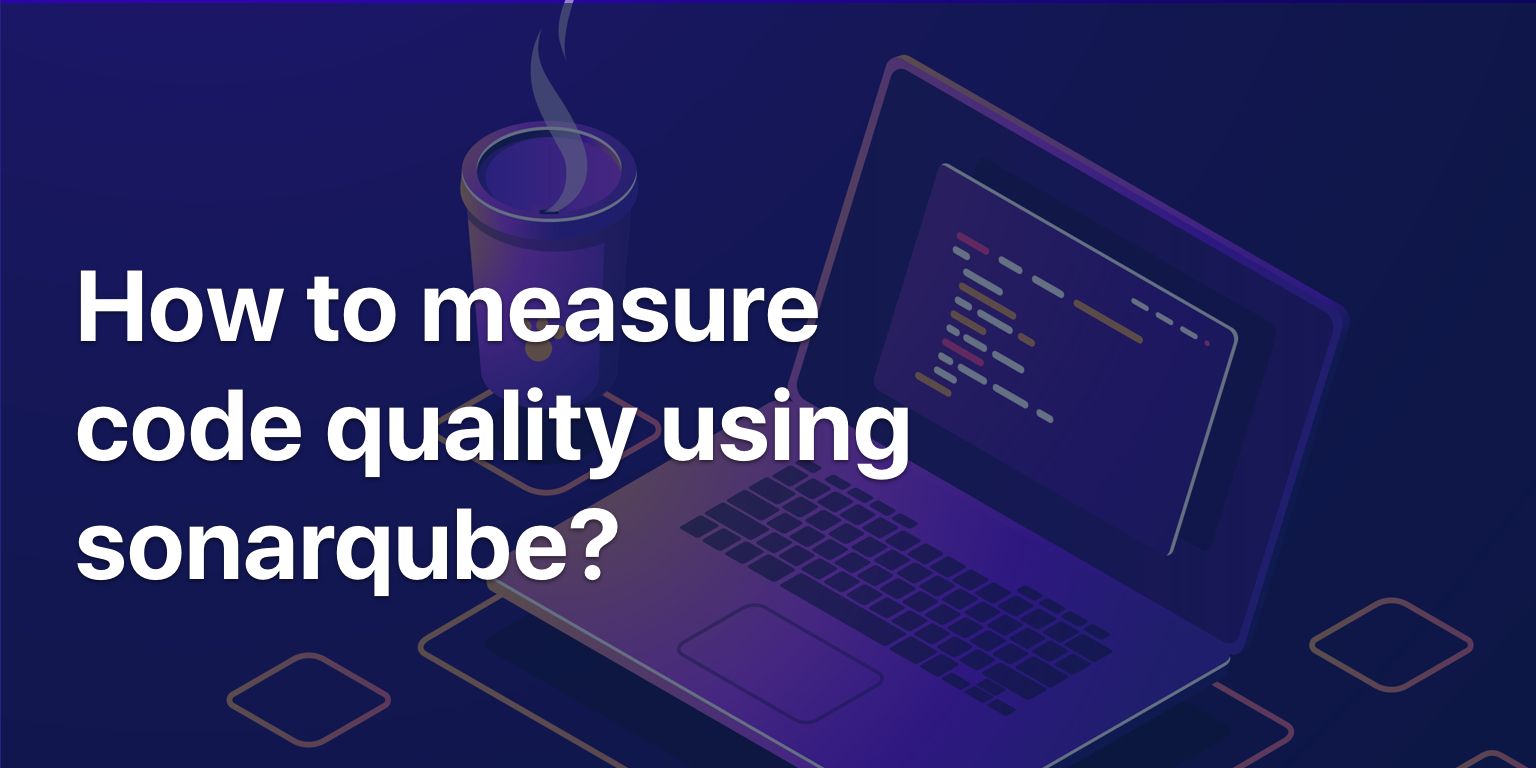 DueCode Blog | SonarQube: How To Measure Your Code Quality in 5 Easy Steps